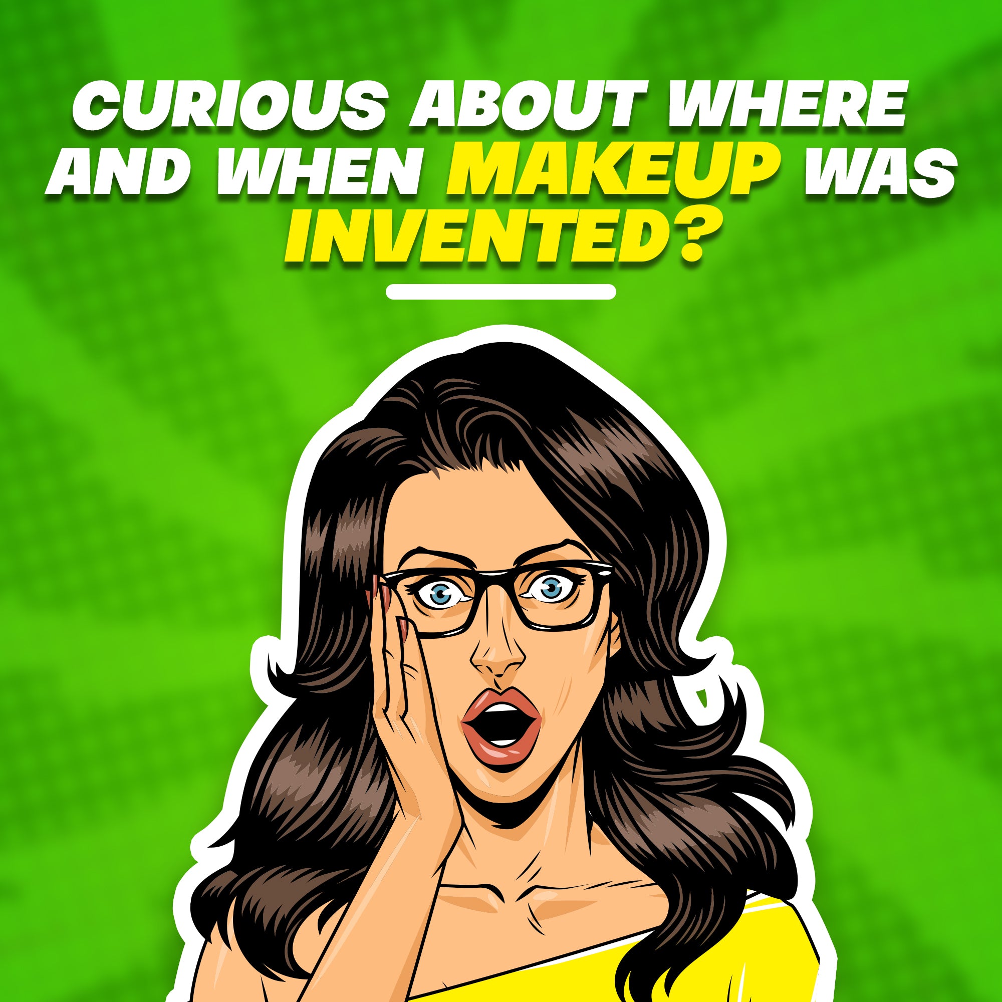 Curious About Where And When Makeup Was Invented? – Beromt